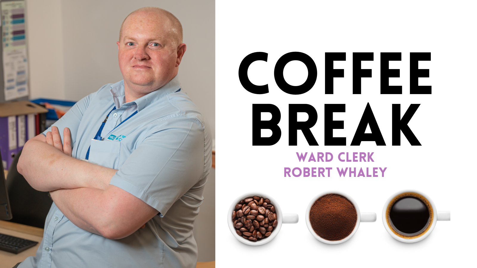Coffee Break with Ward Clerk Robert Whaley | Belfast Health & Social ...