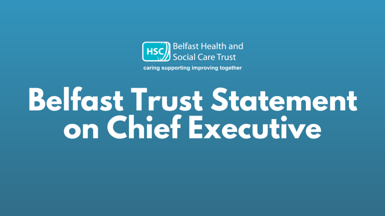 Belfast Trust Statement on Chief Executive | Belfast Health & Social ...